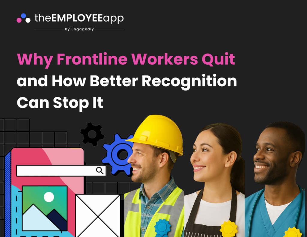 Why Frontline Workers Quit—and How Better Recognition Can Stop It